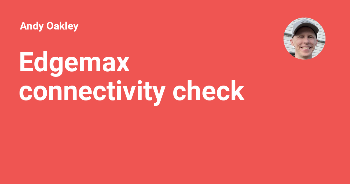Edgemax connectivity check - Andy Oakley
