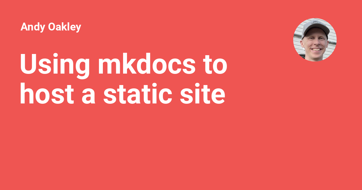 Using mkdocs to host a static site - Andy Oakley
