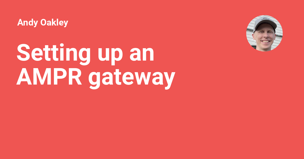 Setting up an AMPR gateway - Andy Oakley