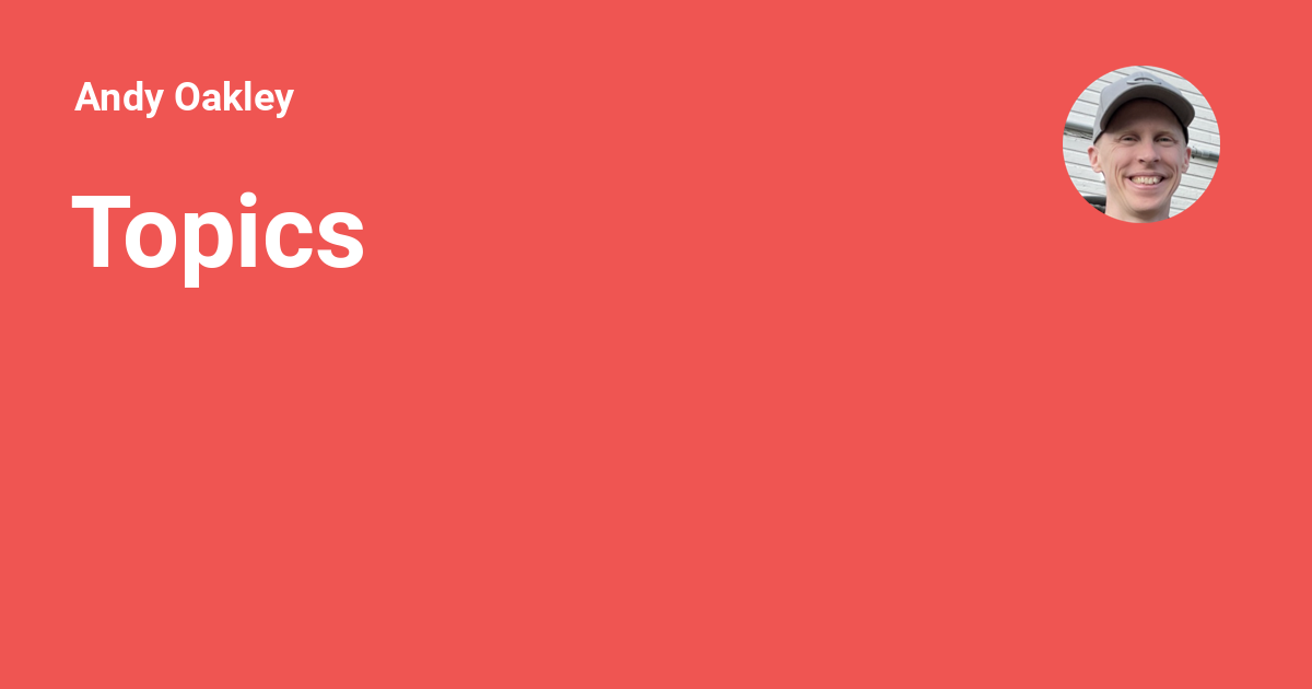 Topics - Andy Oakley